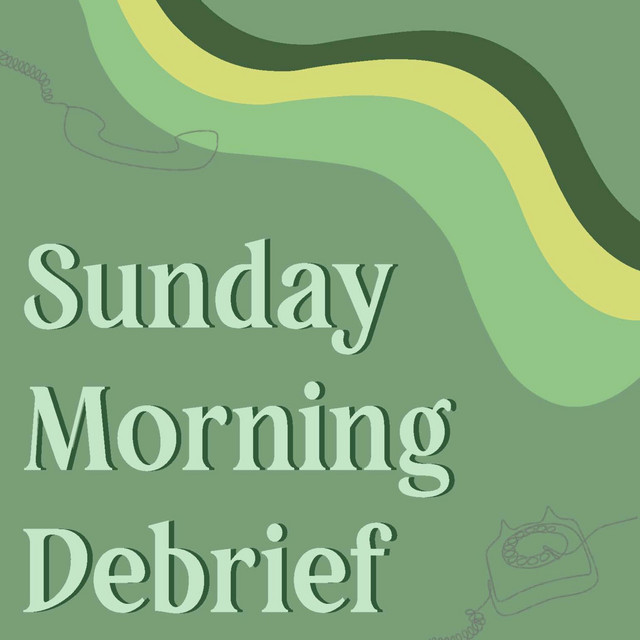 Sunday Morning Debrief | Podcast on Spotify