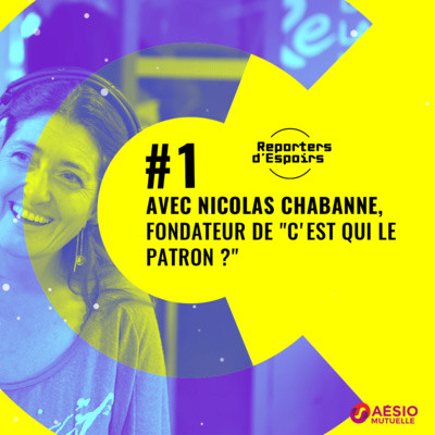 #1 Avec Nicolas Chabanne, fondateur de "C'est qui le patron ?" - Les ...