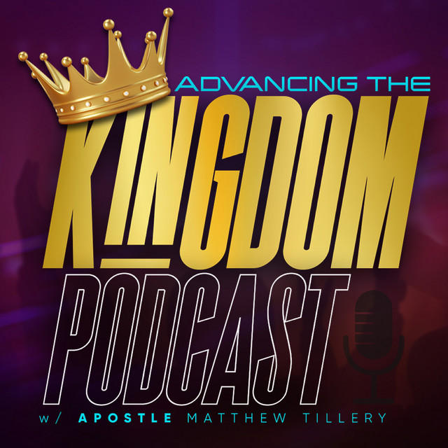 Advancing The Kingdom Podcast | Podcast on Spotify