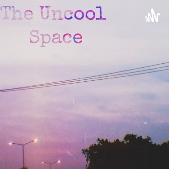 The Uncool Space | Podcast on Spotify