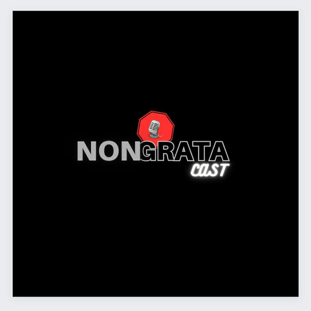 NON GRATA CAST. | Podcast on Spotify
