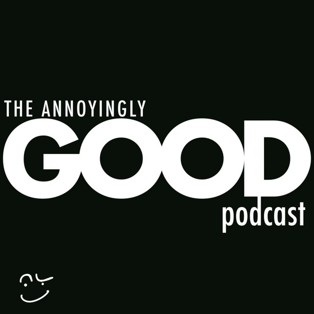 The Annoyingly Good Podcast | Podcast on Spotify