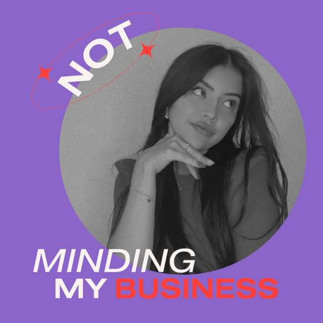 Not Minding My Business | Podcast on Spotify