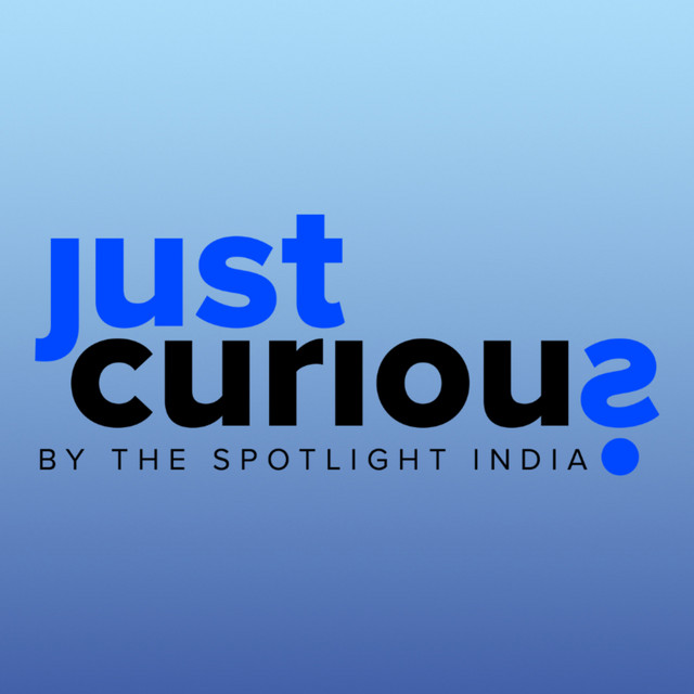Just Curious by The Spotlight India | Podcast on Spotify