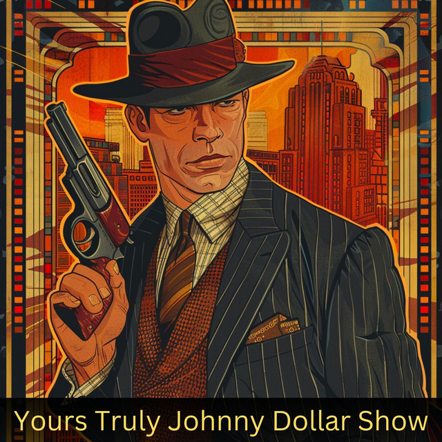 Yours Truly Johnny Dollar Show | Podcast on Spotify