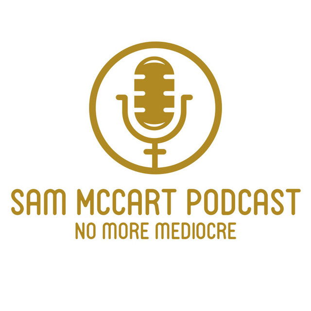 Sam McCart Podcast | Podcast on Spotify