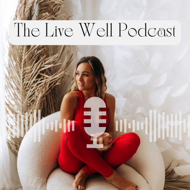 The Live Well Podcast Podcast On Spotify
