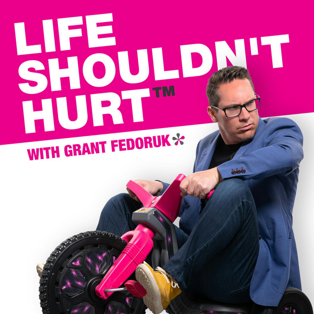 Life Shouldn’t Hurt with Grant Fedoruk | Podcast on Spotify