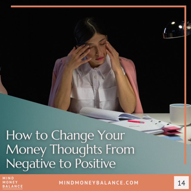 14: How to Change Your Money Thoughts from Negative to Positive - Mind ...