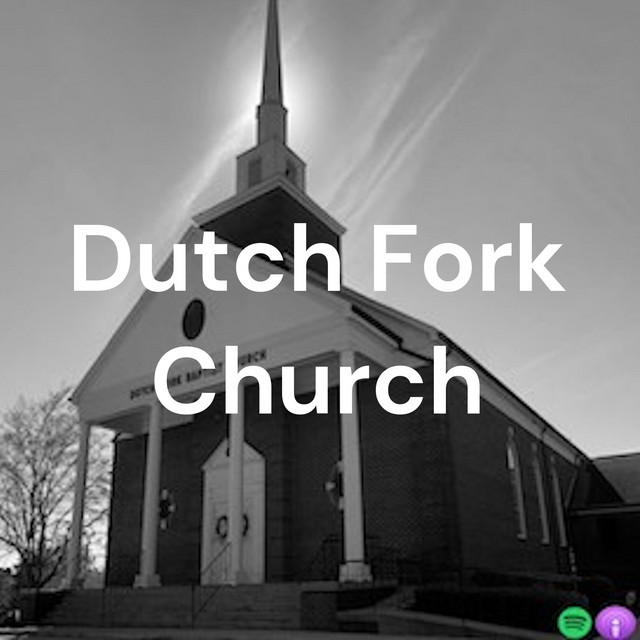 Dutch Fork Church | Podcast on Spotify