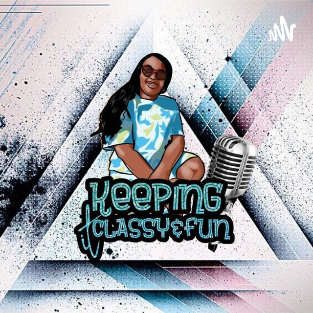 Keepin It Classy And Fun | Podcast on Spotify