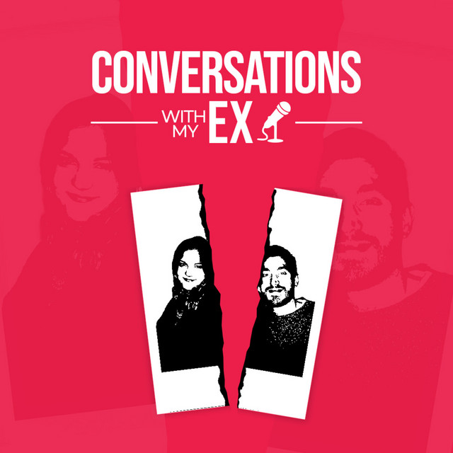 Conversations with my Ex | Podcast on Spotify