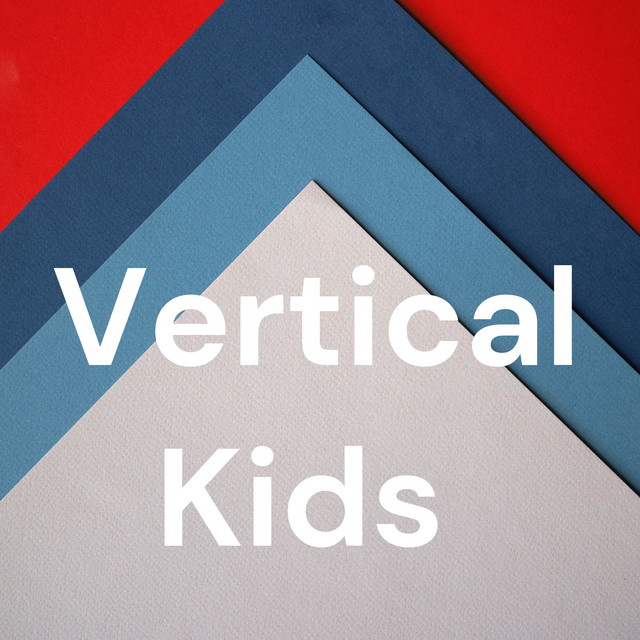 Vertical Kids | Podcast on Spotify