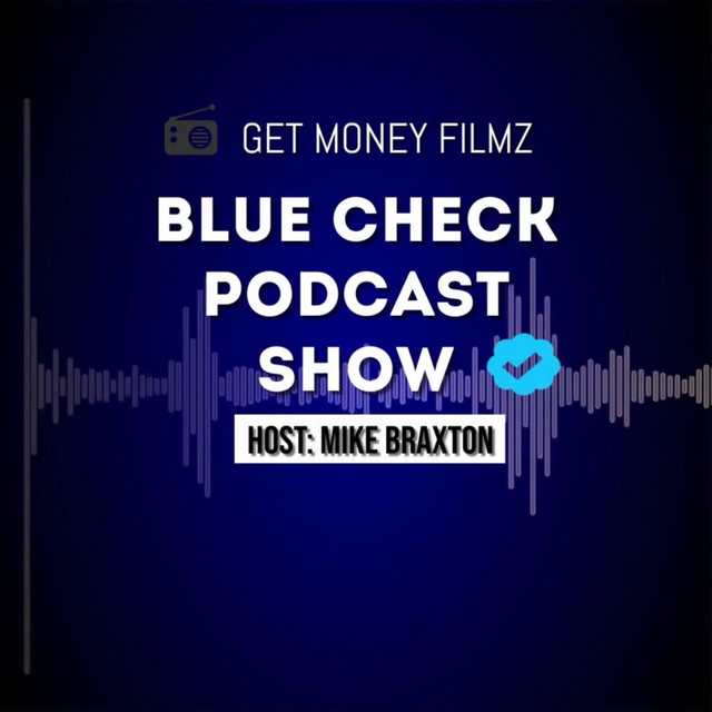 Mike Braxton Presents The Blue Check Podcast Show | Podcast on Spotify