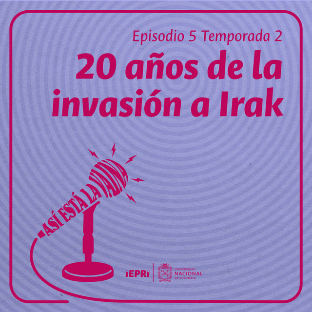 20 años de la invasión a Irak - Así está la vaina | Podcast on Spotify