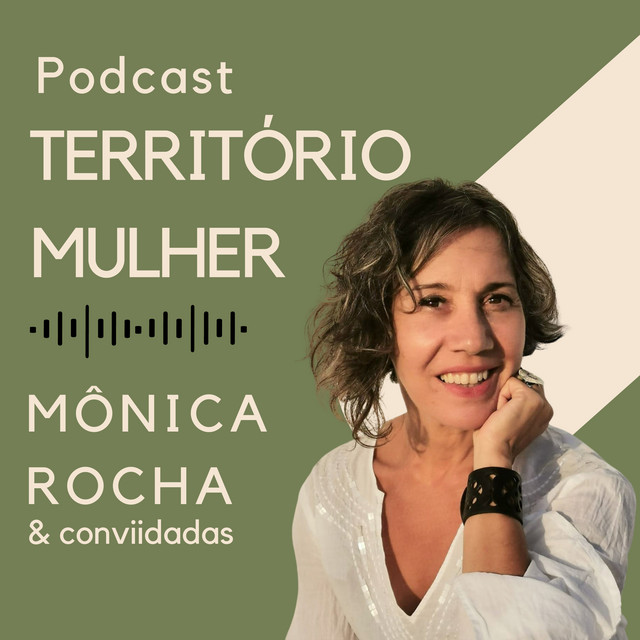 Território Mulher com Monica Rocha | Podcast on Spotify