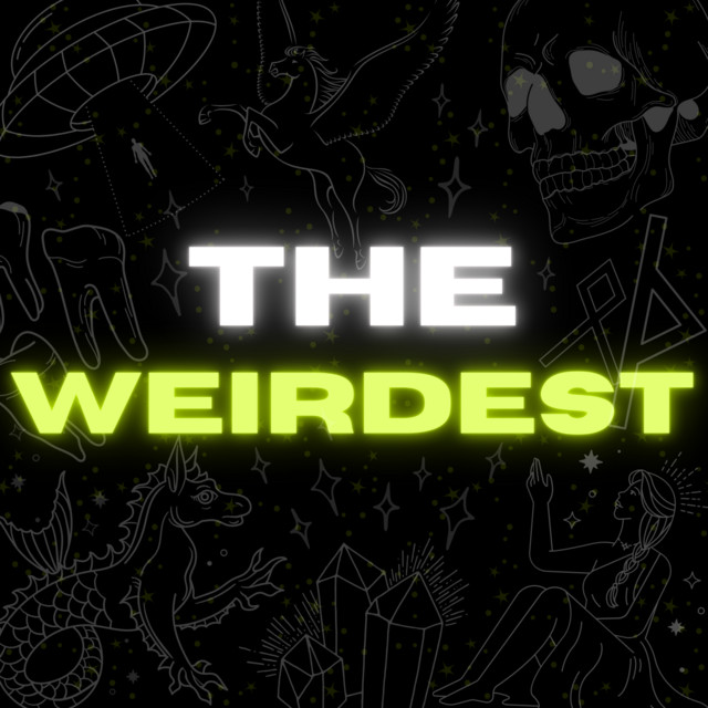 The Weirdest | Podcast on Spotify
