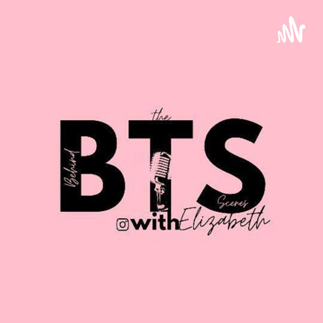 BTS with Elizabeth | Podcast on Spotify