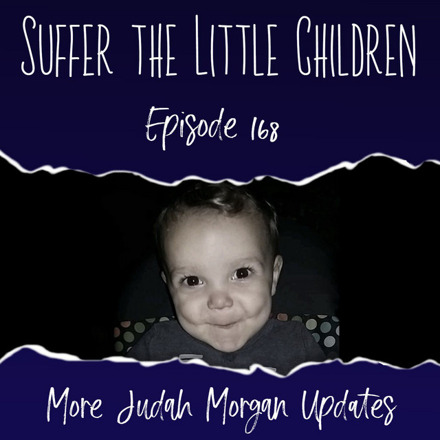 Episode 168: More Judah Morgan Updates - Suffer the Little Children ...