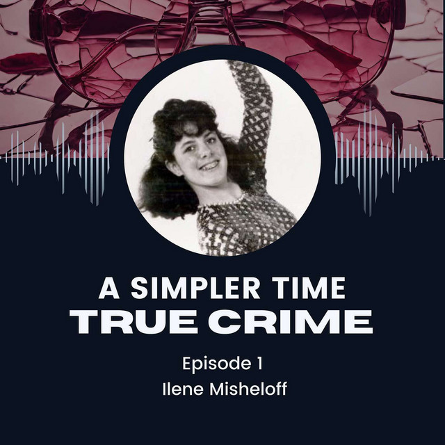 The Abduction of Ilene Misheloff - A Simpler Time True Crime | Podcast ...