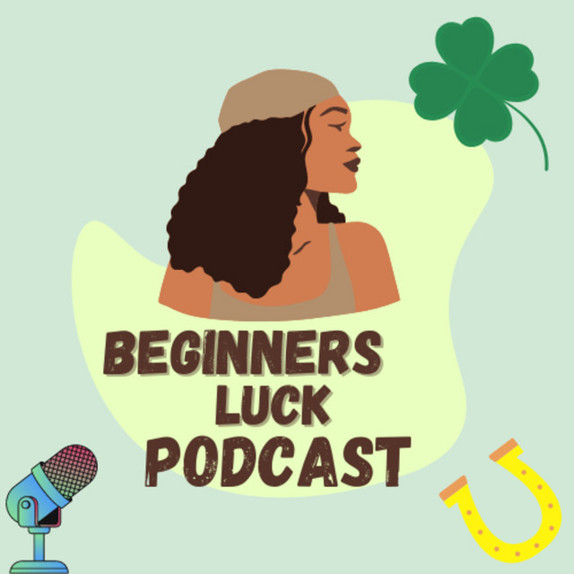 Beginner’s Luck Podcast | Podcast on Spotify