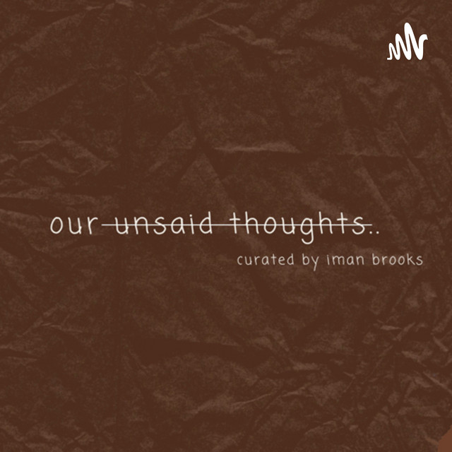 Our Unsaid Thoughts | Podcast on Spotify