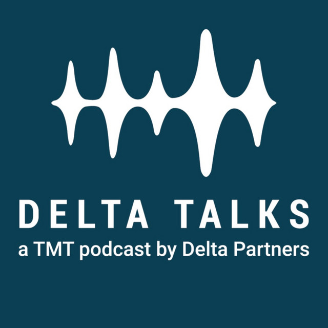 DeltaTalks, a TMT podcast by Delta Partners | Podcast on Spotify