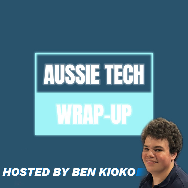 Aussie Tech Wrap-Up | Podcast on Spotify