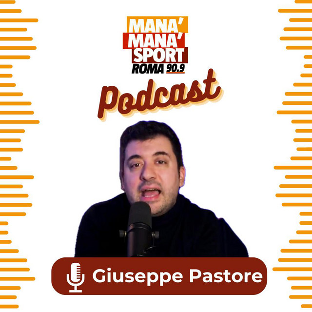 Podcast 16.03.2024 Giuseppe Pastore – Manà Manà Sport Roma – Podcast ...