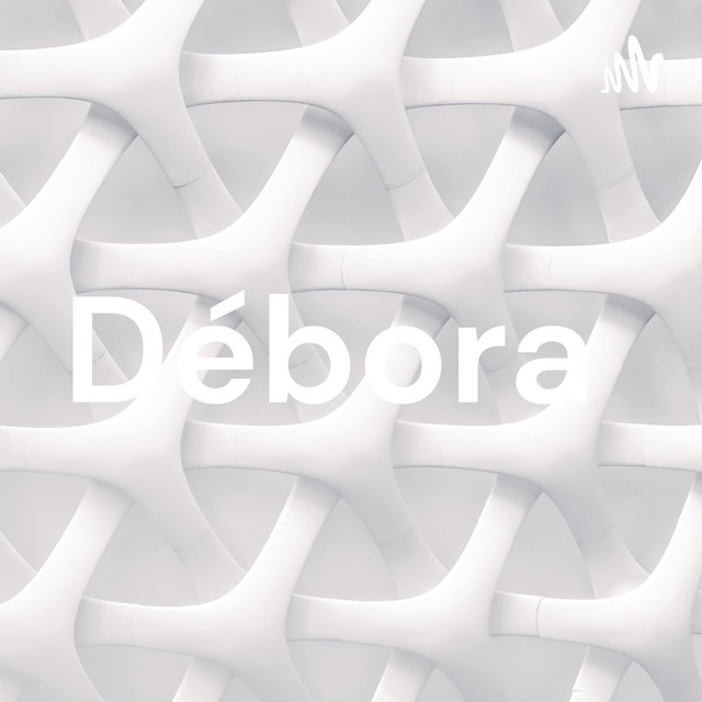 Débora | Podcast on Spotify