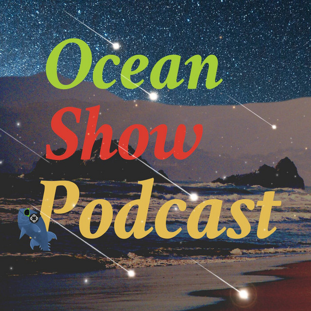 Ocean Show Podcast | Podcast on Spotify