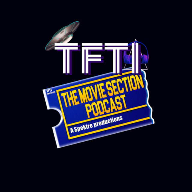 TFTI and The Movie Section | Podcast on Spotify