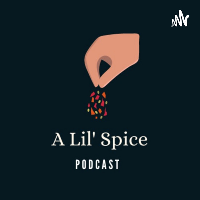 A Lil’ Spice | Podcast on Spotify