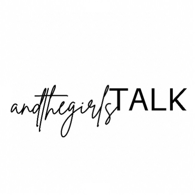 And The Girls Talk | Podcast on Spotify