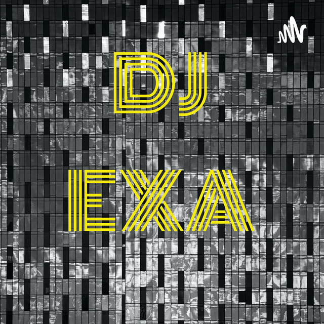 DJ EXA | Podcast on Spotify