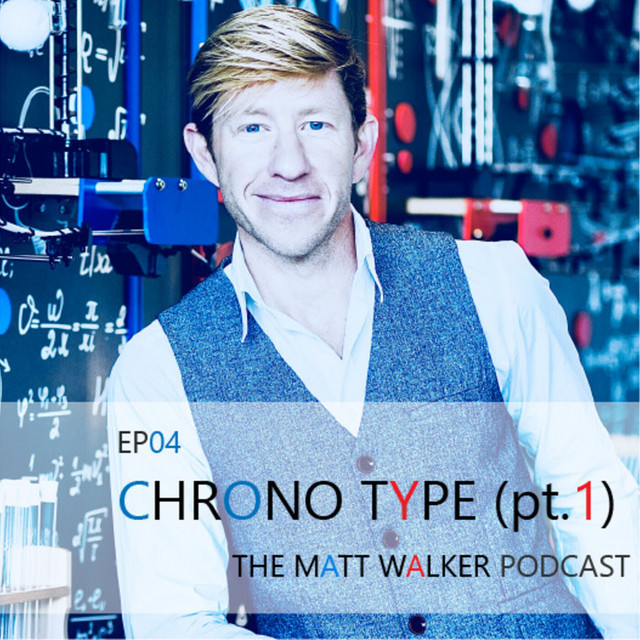 #04: Chronotype: Part 1 - The Matt Walker Podcast | Podcast on Spotify
