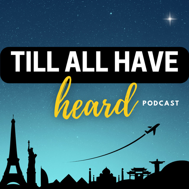 Till All Have Heard | Podcast on Spotify