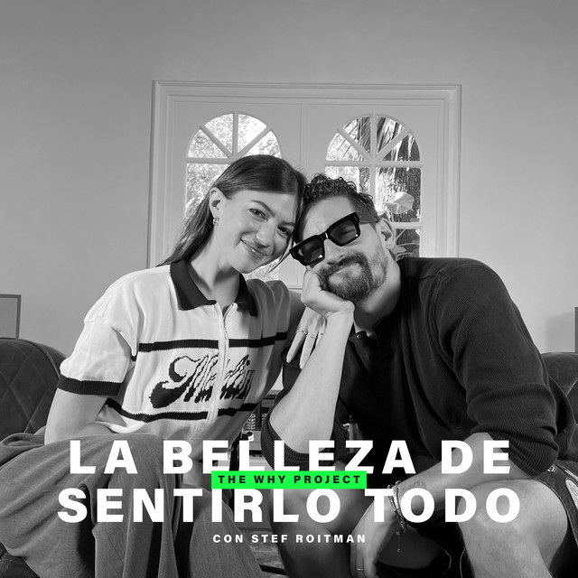 Stef Roitman: La belleza de sentirlo todo. E26 - The Why Project ...