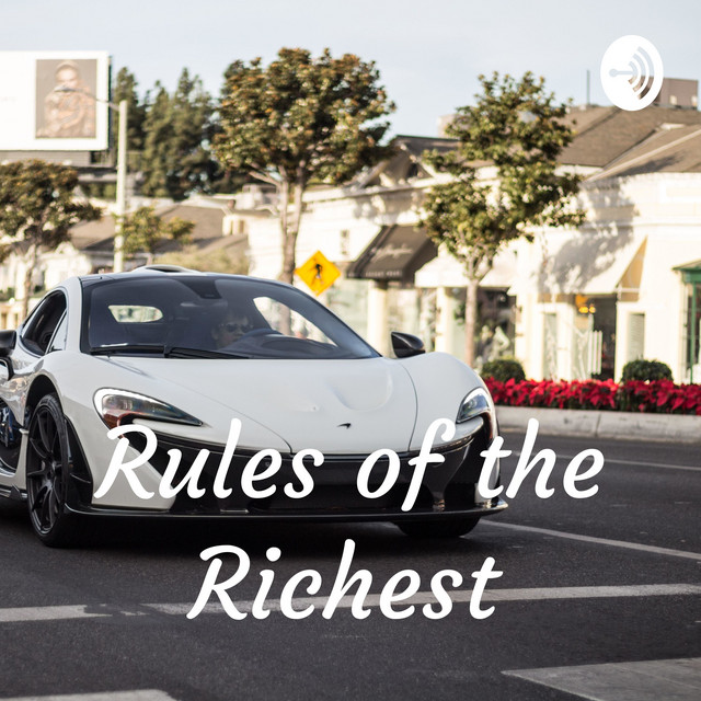 Rules of the Richest | Podcast on Spotify