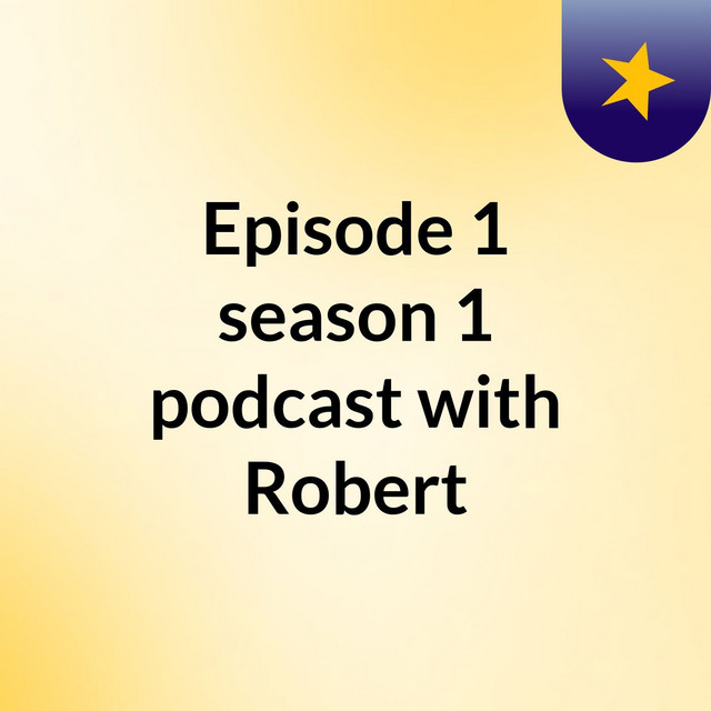 Episode 1 season 1 podcast with Robert | Podcast on Spotify