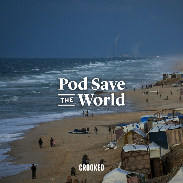 Trump’s Insane Plan To “Own” Gaza - Pod Save the World | Podcast on Spotify