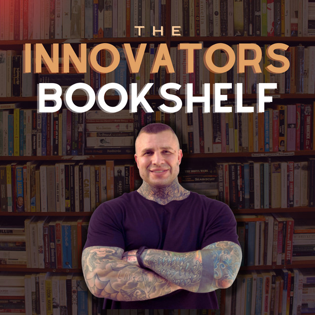 The Innovators Bookshelf | Podcast on Spotify