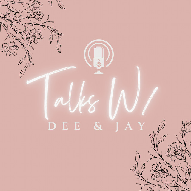 Talks W/ Dee and Jay | Podcast on Spotify