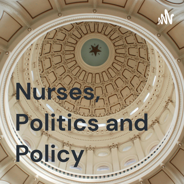 Nurses, Politics and Policy | Podcast on Spotify
