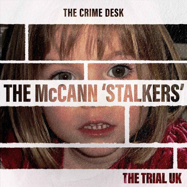 The McCann 'Stalkers' - The ‘Stalker’s’ Story - The Trial | Podcast on ...