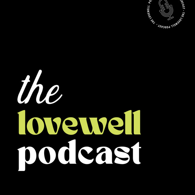 The LoveWell Podcast | Podcast on Spotify