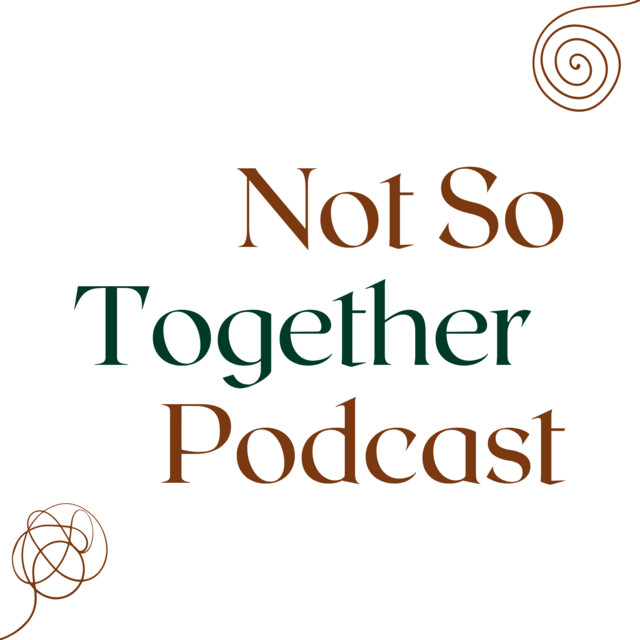 Not So Together Podcast | Podcast on Spotify