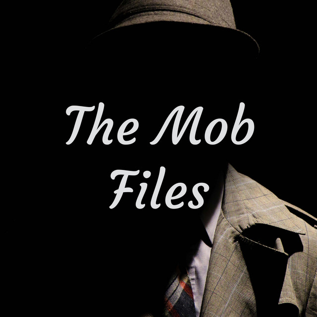 The Mob Files | Podcast on Spotify