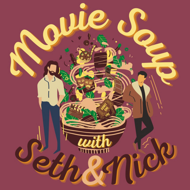 Movie Soup with Seth and Nick | Podcast on Spotify