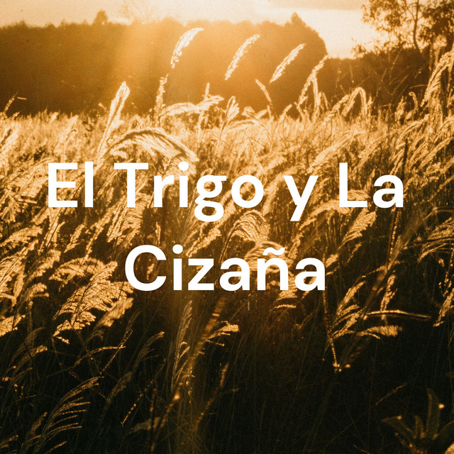 El Trigo y La Cizaña | Podcast on Spotify